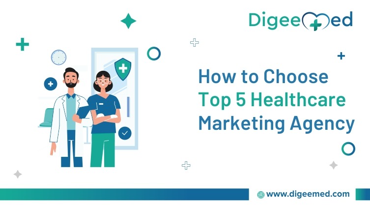 How to Choose Top 5 Healthcare Marketing Agency